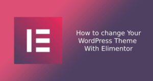 How To Build Custom WordPress Layouts With Elementor Page Builder ...